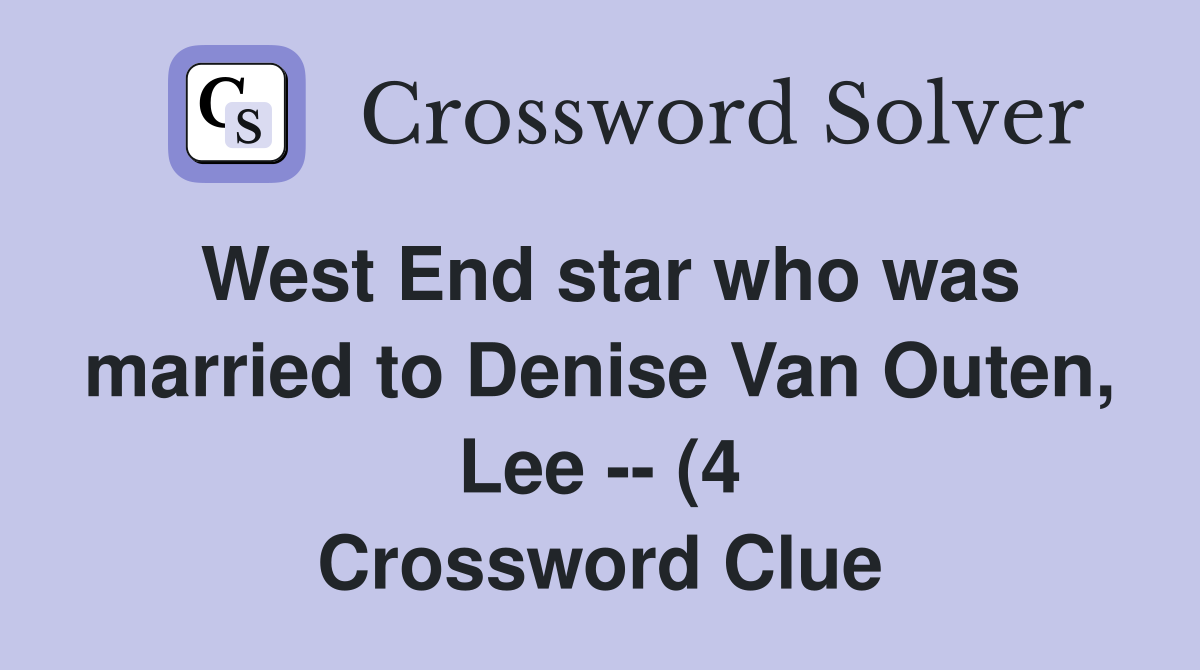 West End star who was married to Denise Van Outen, Lee -- (4 ... West End star who was married to Denise Van Outen, Lee -- (4 ...